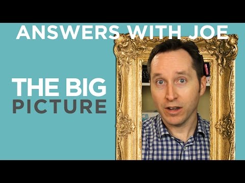 The Power of Big Picture Thinking | Answers With Joe