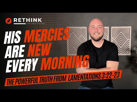What Lamentations 3:22-23 Means: His Mercies Are NEW Every Morning
