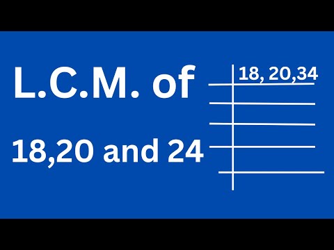 L.C.M. of 18 20 and 24