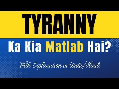 Tyranny Meaning in Urdu |'Tyranny Ka Kia Matlab Hota Hai'| Urdu/Hindi Explanation Included