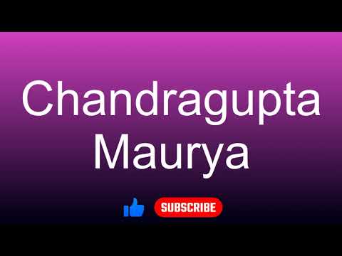 How to correctly pronounce the first emperor of the Maurya Empire in India - Chandragupta Maurya