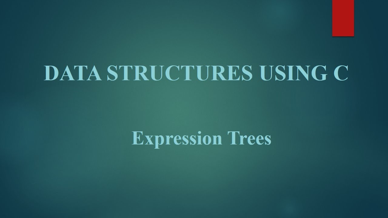 Module IV: 7 Expression Trees