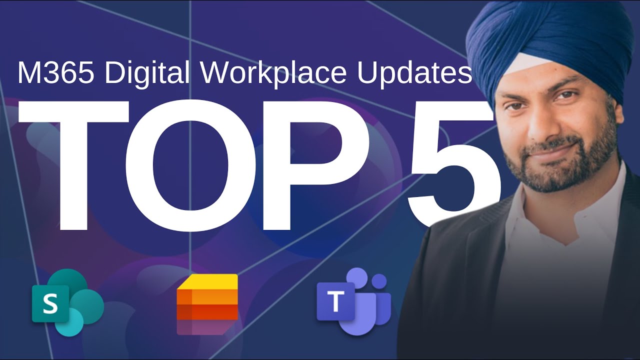 Top 5 Microsoft 365 Digital Workplace Updates with Kanwal Khipple