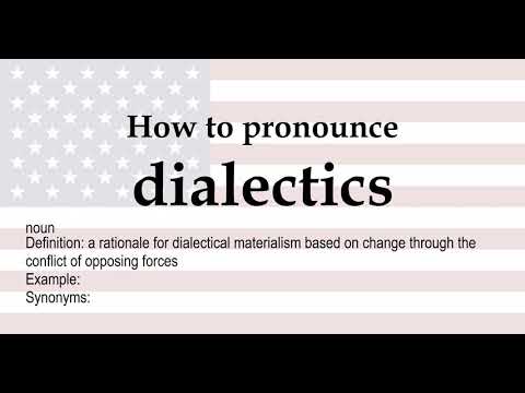 How to pronounce 'dialectics' + meaning