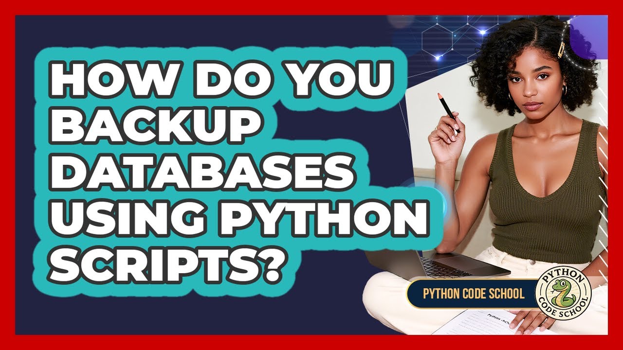 How Do You Backup Databases Using Python Scripts? - Python Code School