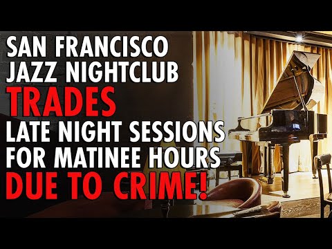 San Francisco Jazz Club Adjusts Hours Amid Rising Tenderloin Street Crime