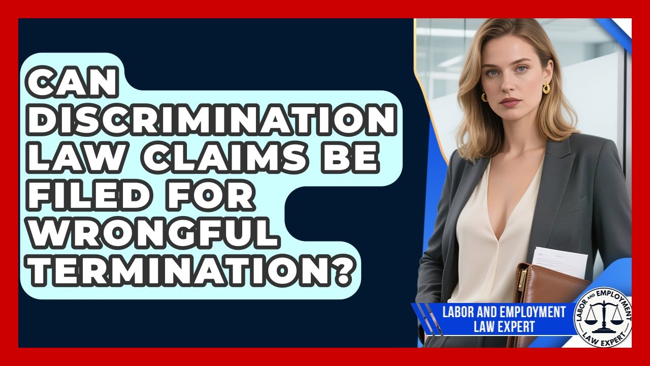 Can Discrimination Law Claims Be Filed for Wrongful Termination?