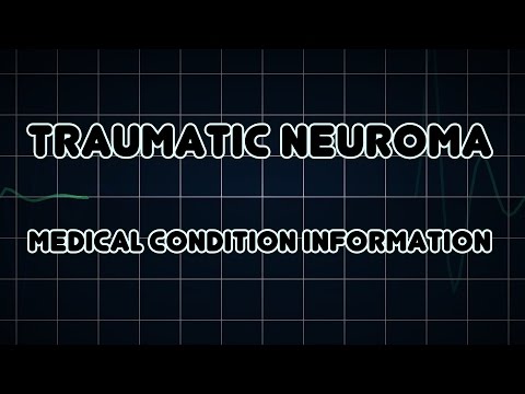 Traumatic neuroma (Medical Condition)