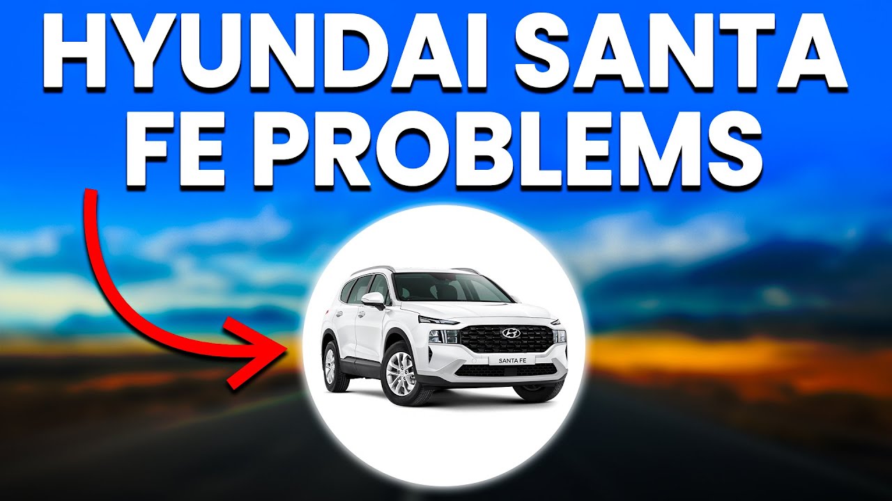 Hyundai Santa FE Problems: 2 Common Issues To Know Before Buying
