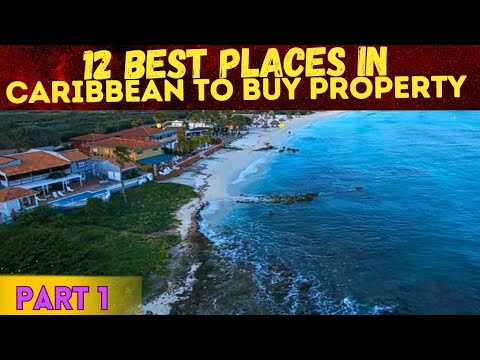12 Best Caribbean Destinations to Buy Property | Top Investment Locations in 2024|PART 1