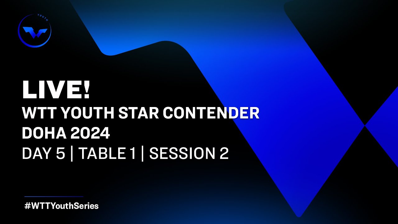 LIVE! | T1 | Day 5 | WTT Youth Star Contender Doha 2024 | Session 2