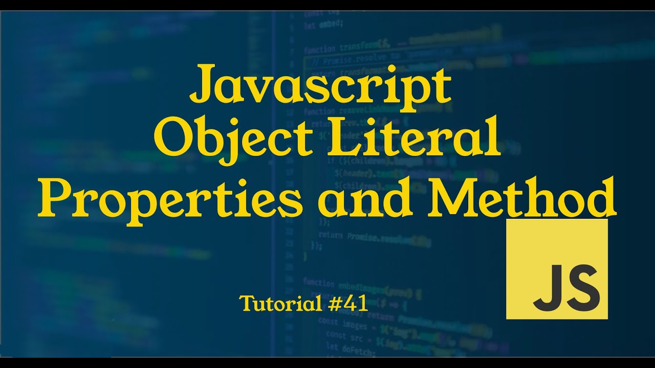 Object literal Properties and Method || Tutorial #41 || JavaScript Tutorial