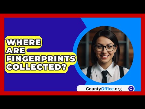 Where Are Fingerprints Collected? - CountyOffice.org