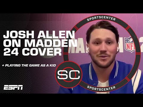 Josh Allen discusses what it means to be on the cover of Madden NFL 24 | SportsCenter