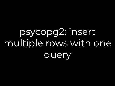 Python :psycopg2: insert multiple rows with one query(5solution)