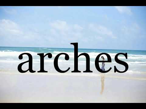 How To Pronounce arches🌈🌈🌈🌈🌈🌈Pronunciation Of arches