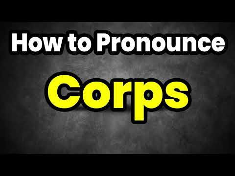 How To Pronounce Corps? (CORRECTLY) Meaning & Pronunciation