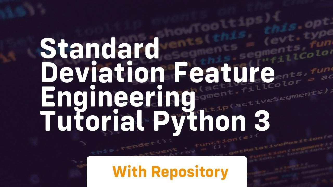 standard deviation feature engineering tutorial python 3