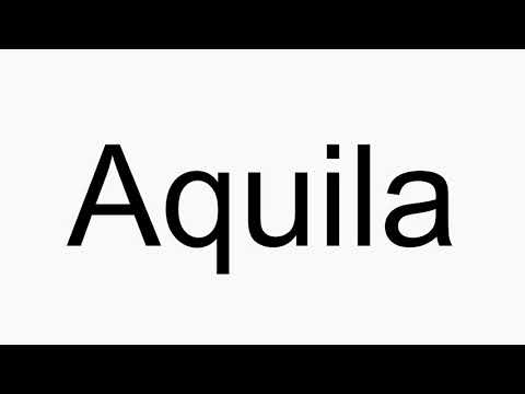 How to pronounce Aquila