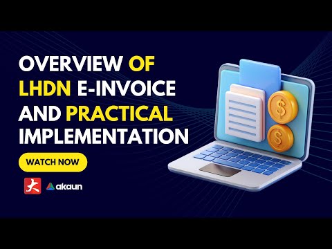 Overview of LHDN E-Invoice and Practical Consideration