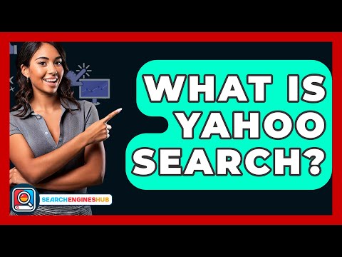 What Is Yahoo Search? - SearchEnginesHub.com