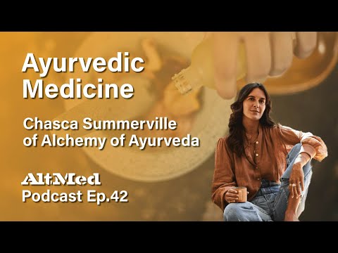 Ayurvedic Medicine: Chasca Summerville of Alchemy of Ayurveda (Altmed Podcast Ep.42)