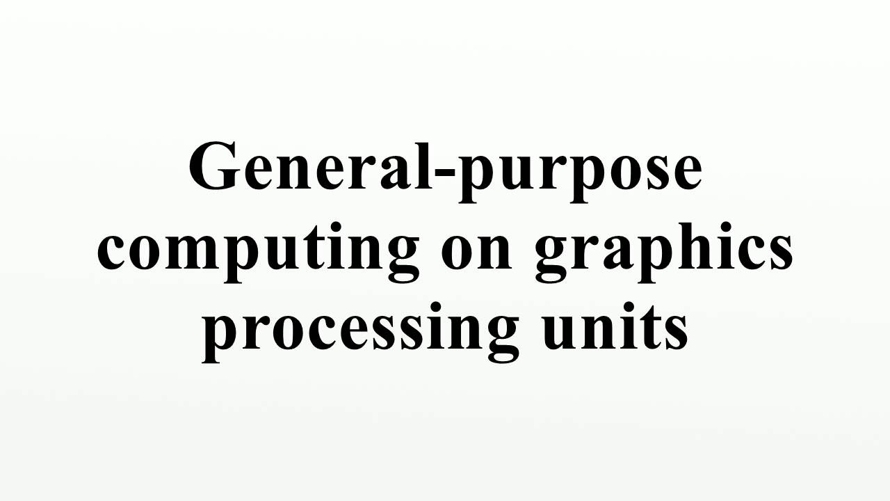 General-purpose computing on graphics processing units