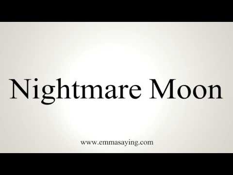 How to Pronounce Nightmare Moon