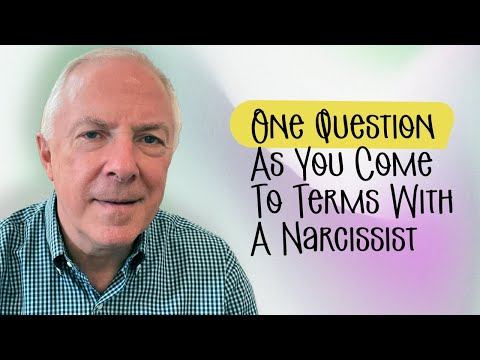 One Question As You Come To Terms With A Narcissist