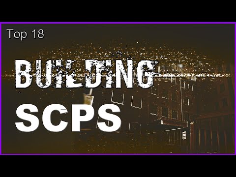 Top 18 - Building SCPs