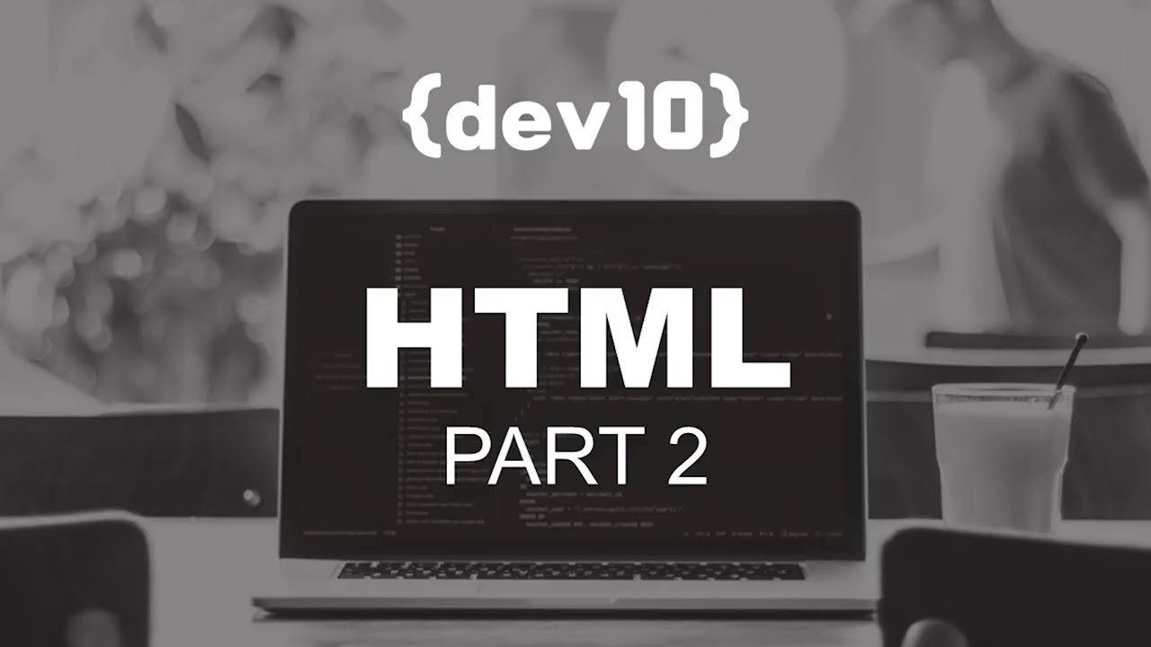 Coding with Dev10: HTML Part 2