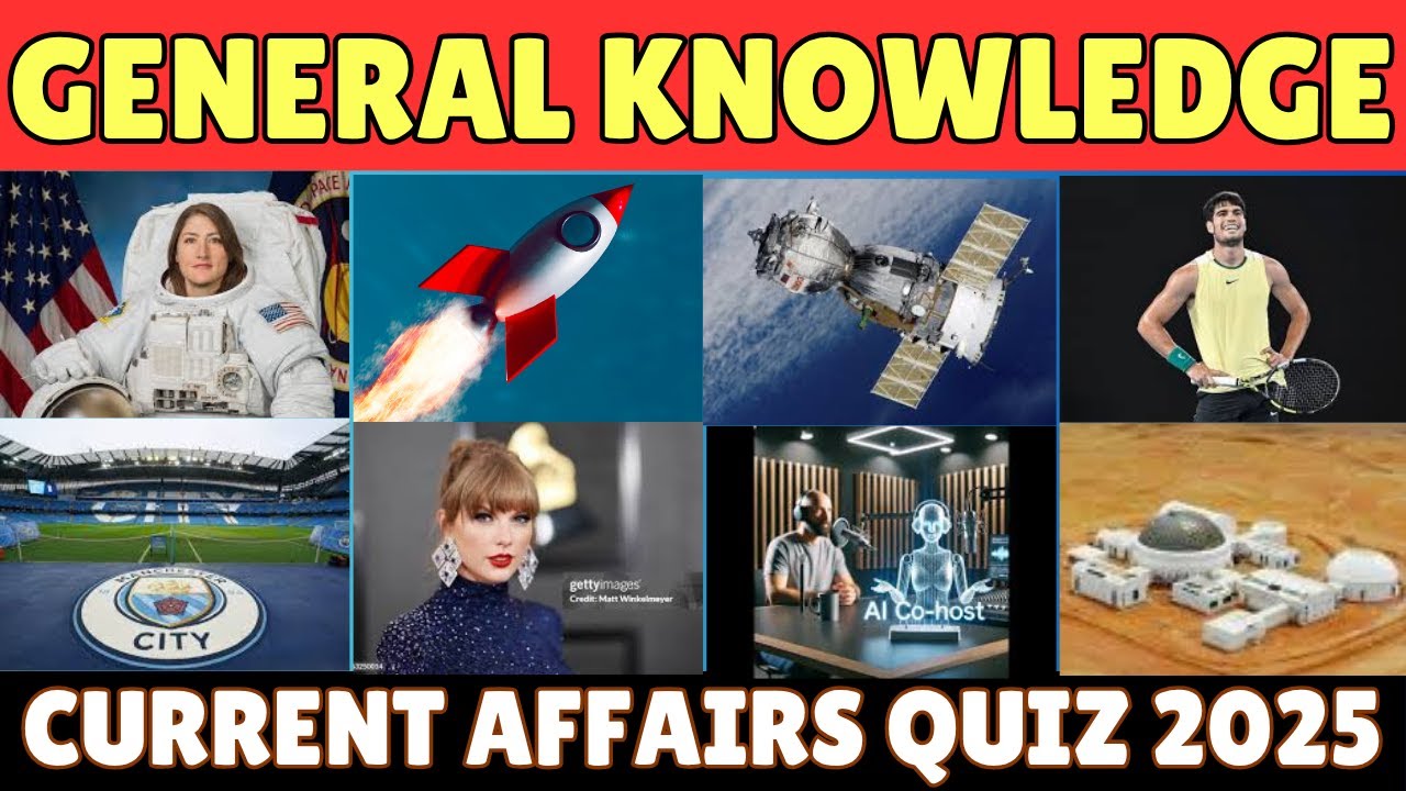 General Knowledge Current Affairs Quiz 2025 🌐  Test Your GK with Latest World Events!