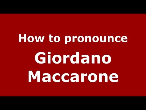 How to pronounce Giordano Maccarone (Italian/Italy) - PronounceNames.com