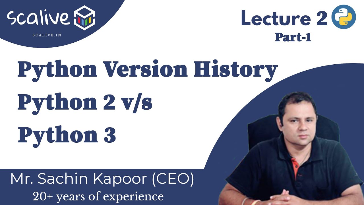 Lecture 2-1 || Python Version History and Difference between Python 2 v/s Python 3. - SCALive
