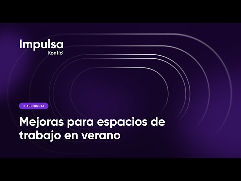 Cómo invertir en la productividad de tu pyme en temporada de calor | Impulsa Konfío