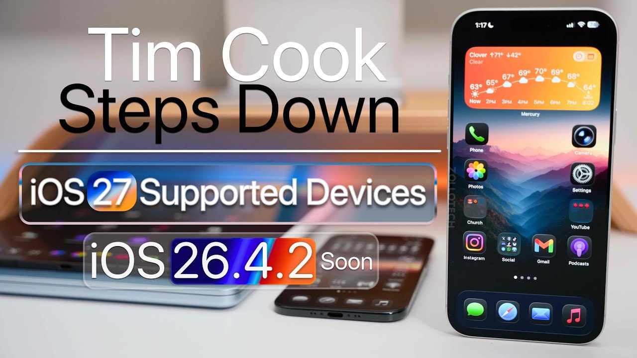 iOS 27 Supported Devices, Tim Cook Steps Down, iOS 26.4.2