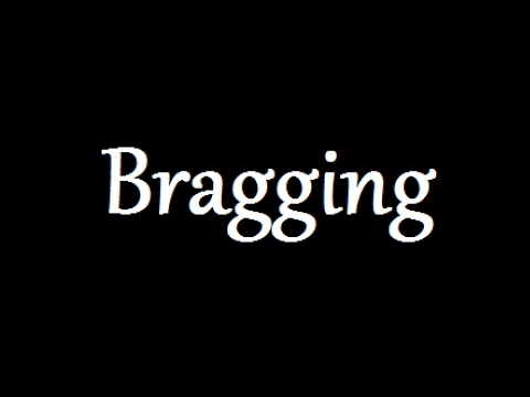 What Is Bragging