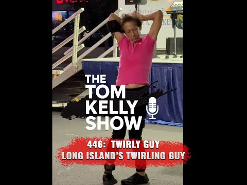 446: Twirly Guy – Long Island – Tom Kelly
