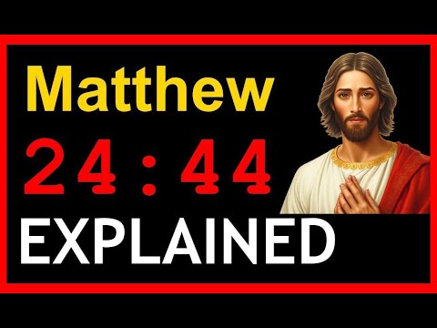 Matthew 24:44 Explained - Be Ready | The Importance of Readiness