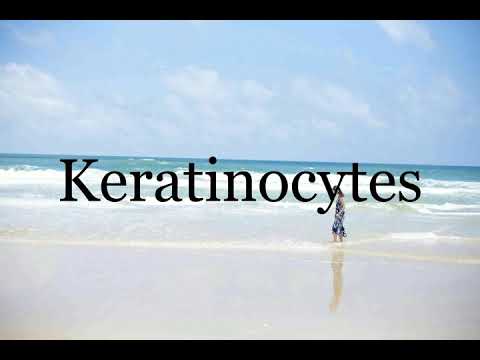 How To Pronounce Keratinocytes🌈🌈🌈🌈🌈🌈Pronunciation Of Keratinocytes