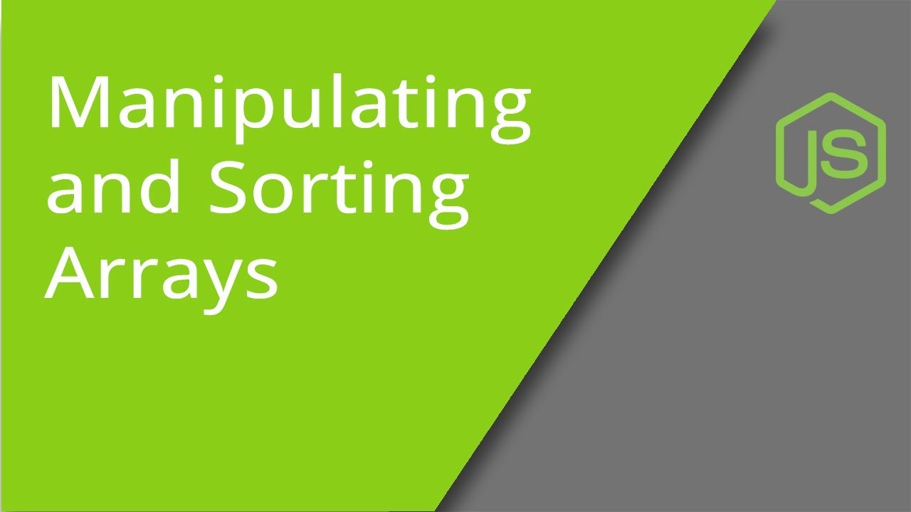 Manipulating and Sorting Arrays in JavaScript