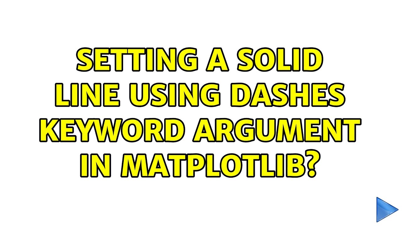 Setting a solid line using dashes keyword argument in matplotlib?