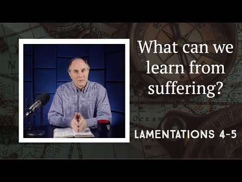 Lesson 308: The Path to Restoration (Lamentations 4-5)