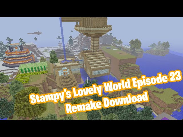 Stampy's Lovely World Episode 23 Remake Minecraft Map