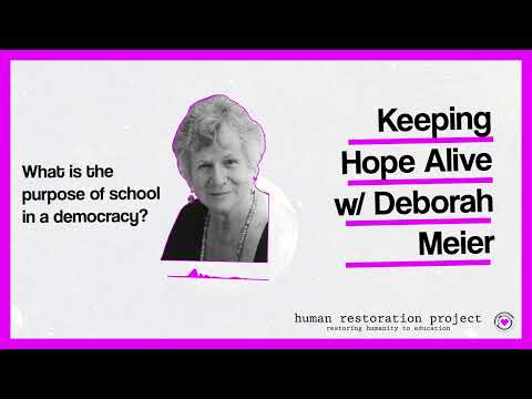 What is the purpose of school in a democracy? feat Deborah Meier