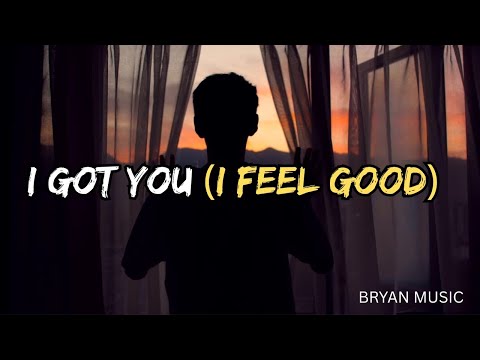 I Got You (I Feel Good) | Uplifting Feel-Good Love Song With Catchy Lyrics