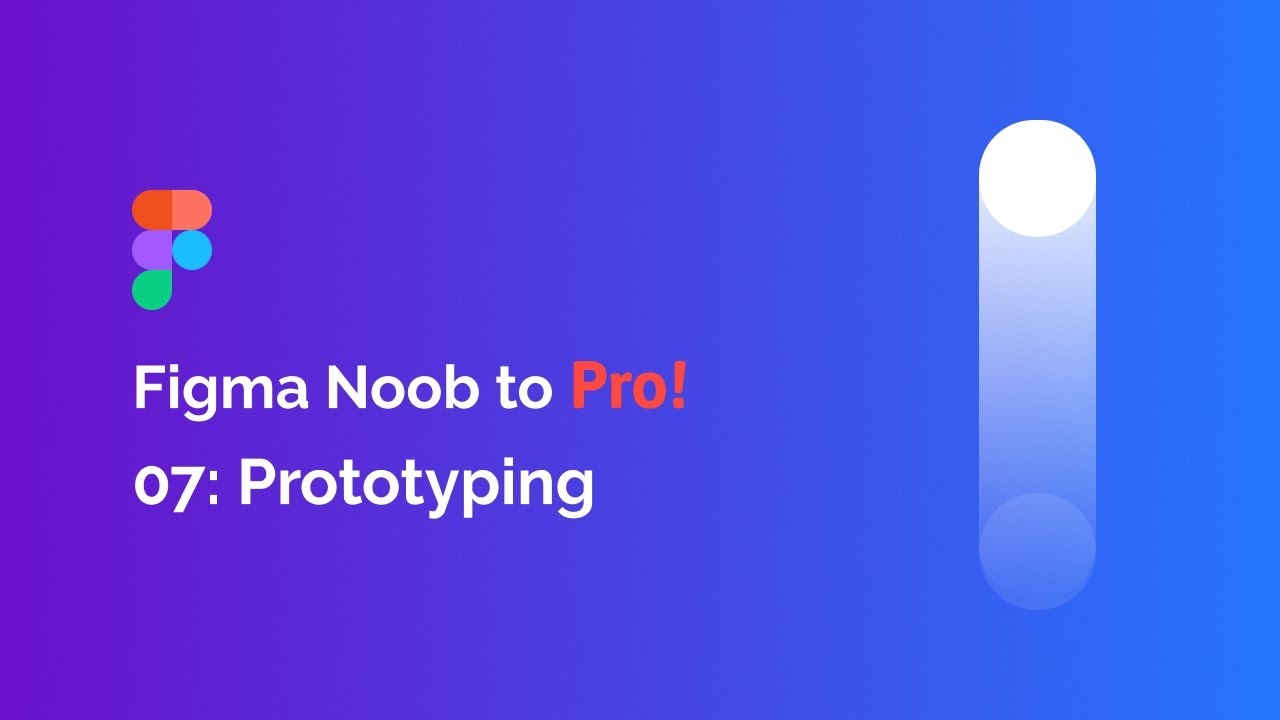 Figma Noob to Pro! 07: Prototyping