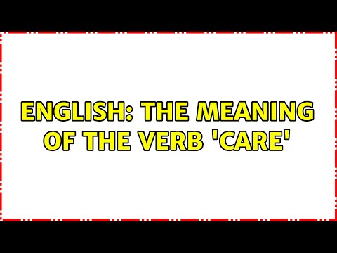 English: The meaning of the verb 'care'