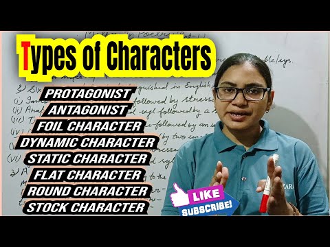 Types of Character- Protagonist, Antagonist, Foil, Static, Dynamic, Flat, Stock & Round Character
