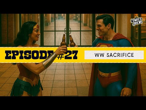 Wonder Woman: Sacrifice Explained | Drunk Comic Book History | Comics & Brews Ep.27